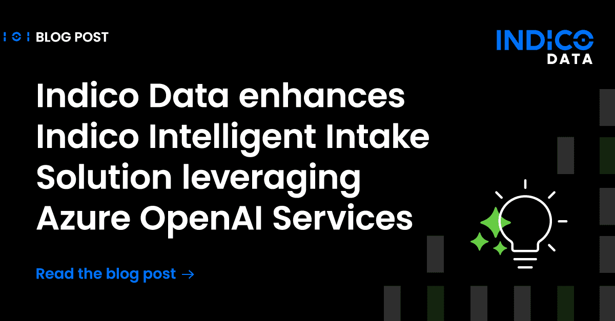 Indico data enhances Indico intelligent intake solution leveraging Azure OpenAI services