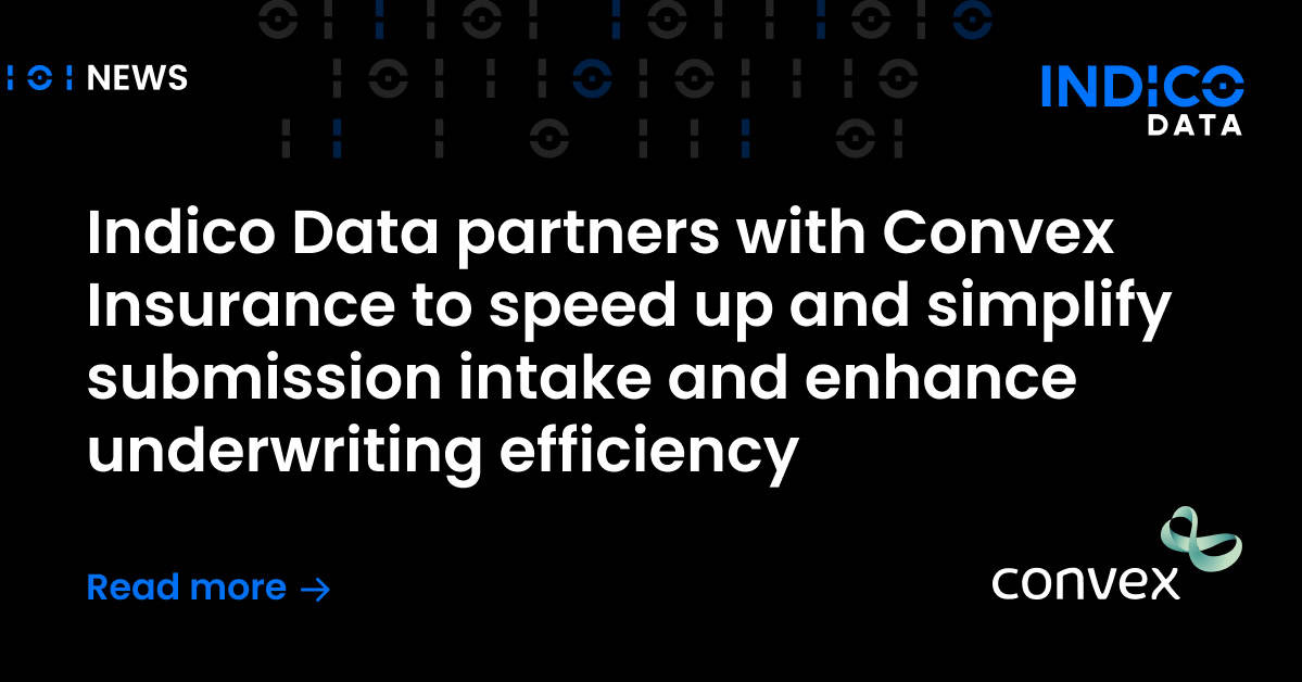 Indico Data partners with Convex Insurance to speed up and simplify ...