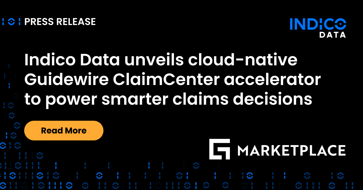 Indico Data Unveils Cloud-Native Guidewire ClaimCenter Accelerator to Power Smarter Claims Decisions